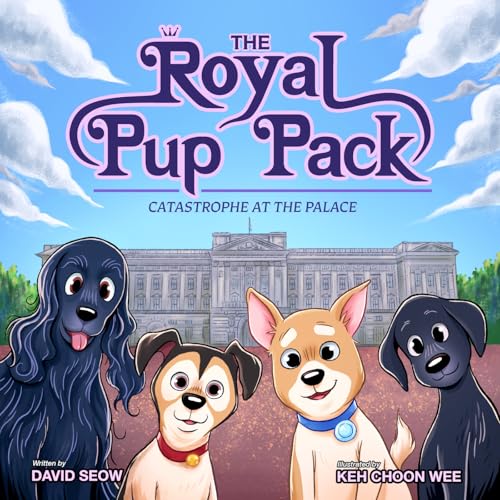 The Royal Pup Pack (Catastrophe at the Palace) by David Seow | Goodreads