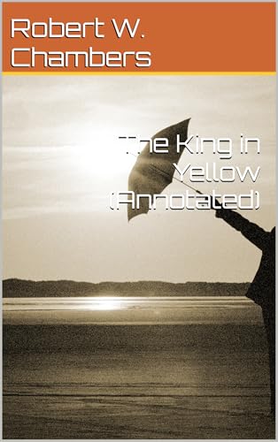 The King in Yellow (Annotated) by Robert W. Chambers | Goodreads