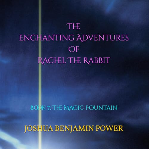 The Enchanting Adventures Of Rachel The Rabbit: Book 7: The Magic ...