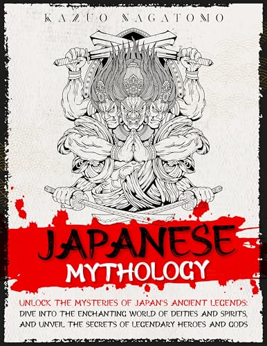 Japanese Mythology: Unlock the Mysteries of Japan's Ancient Legends ...