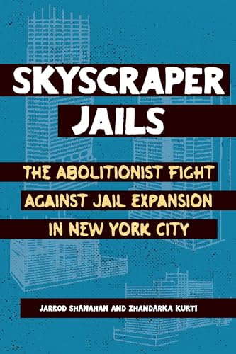 Skyscraper Jails: The Abolitionist Fight Against Jail Expansion in New ...