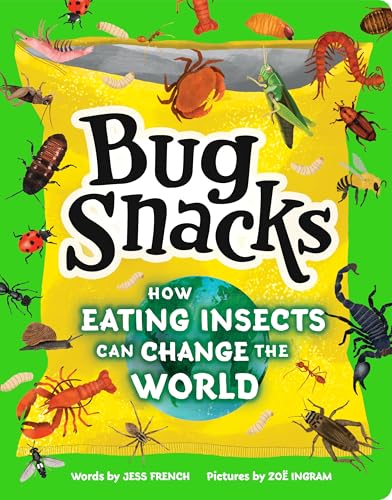 Bug Snacks: A Fun Way to Discover How Eating Bugs Can Help Create a ...