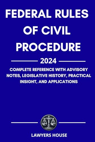 Federal Rules of Civil Procedure 2024 : Complete Reference with ...