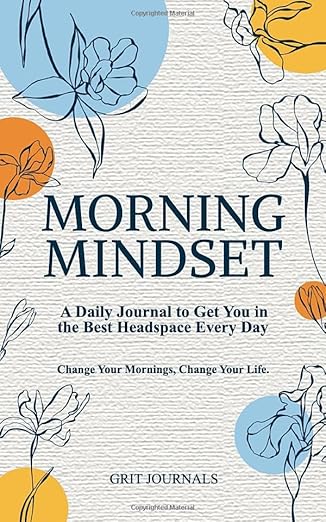 Morning Mindset: A Daily Journal to Get You in the Best Headspace Every ...