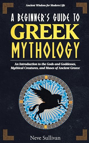 A Beginner's Guide to Greek Mythology: An Introduction to the Gods and ...