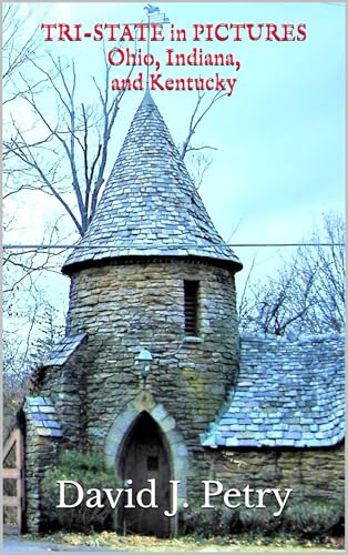 Tri-State in Pictures: Ohio, Indiana, and Kentucky by David Petry ...