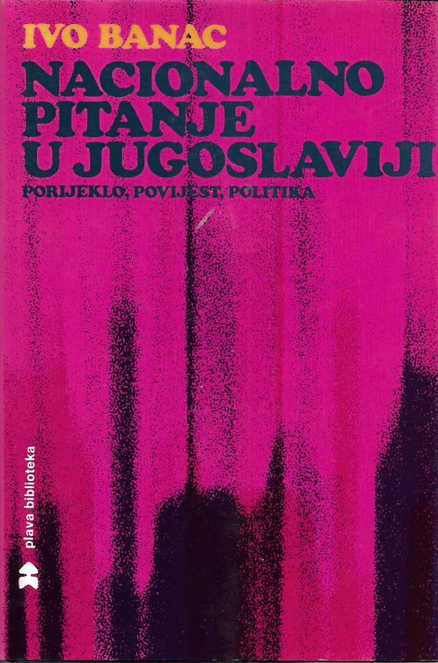 Nacionalno pitanje u Jugoslaviji : Porijeklo, povijest, politika by Ivo ...