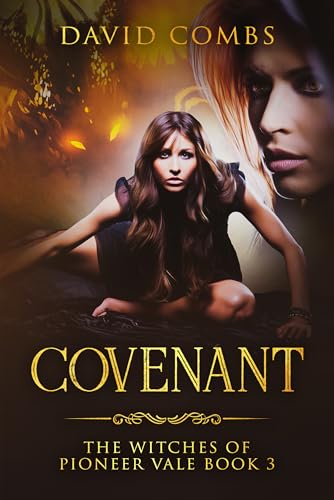Covenant (The Witches of Pioneer Vale #3) by David Combs | Goodreads