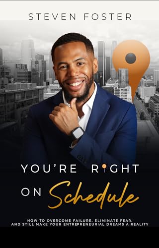 You're Right On Schedule: How to Overcome Failure, Eliminate Fear, and ...