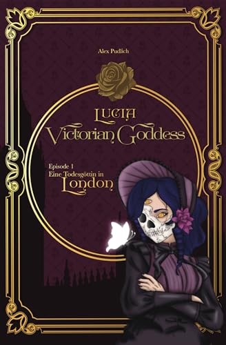 Lucia - Victorian Goddess: Eine Todesgöttin in London by Alex Pudlich ...