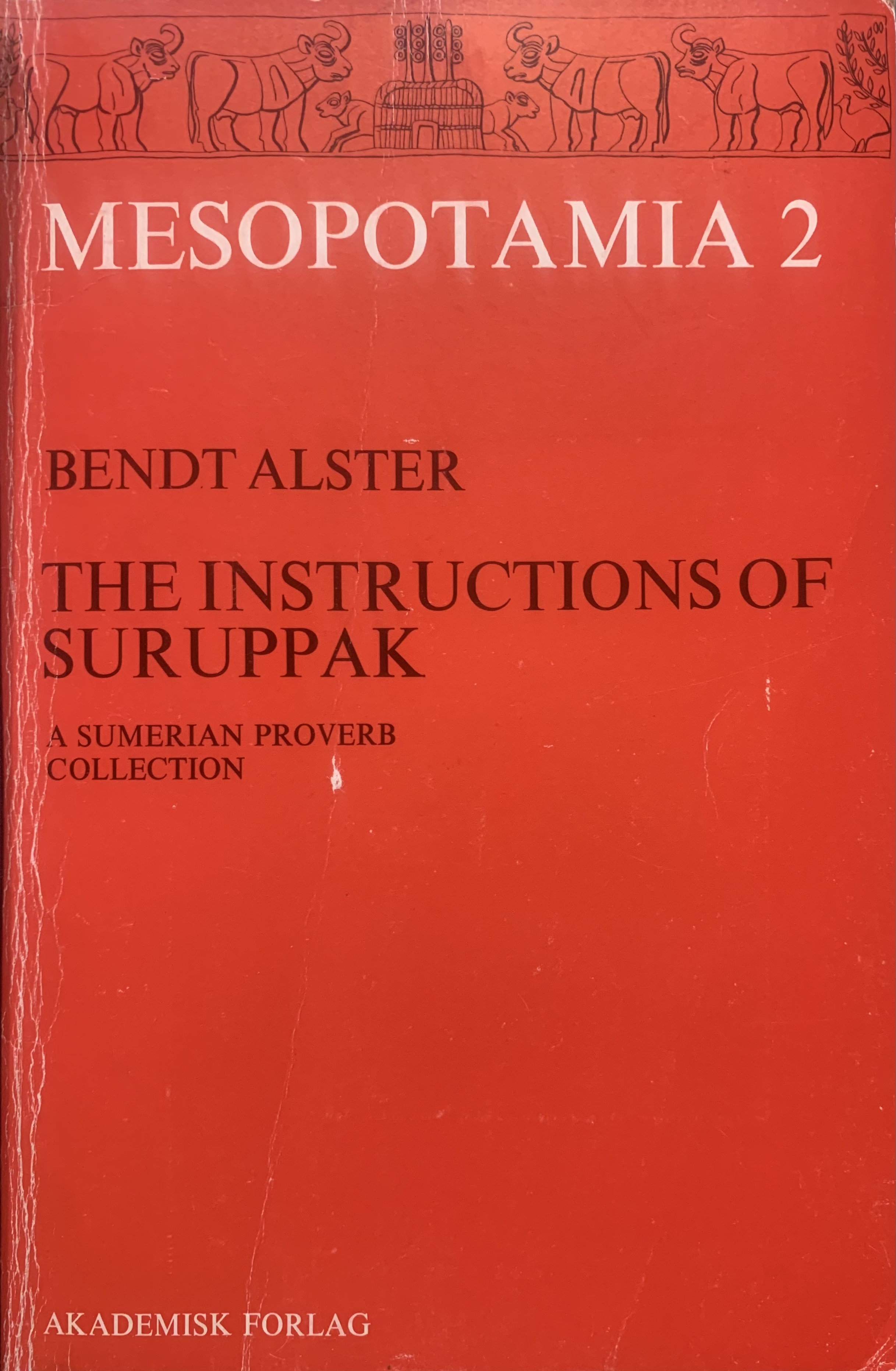 The Instructions of Suruppak: A Sumerian Proverb Collection by Bendt ...