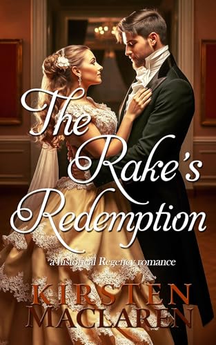 The Rake's Redemption: A Historical Regency Romance by Kirsten MacLaren ...