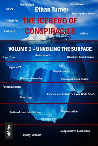 The Iceberg of Conspiracies: Volume 1 – Unveiling the Surface by Ethan ...