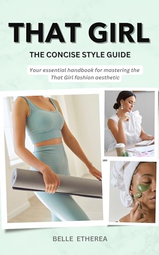 THAT GIRL: THE CONCISE STYLE GUIDE : Your essential handbook to ...