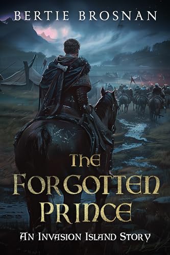 The Forgotten Prince - An Invasion Island Story: A Brian Boru Book by Bertie Brosnan | Goodreads