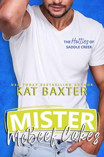 Mr. McBeefcakes (The Hotties of Saddle Creek Book 3) by Kat Baxter | Goodreads