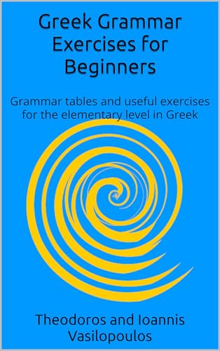 Greek Grammar Exercises for Beginners: Grammar tables and useful ...