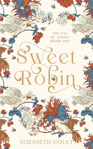 Sweet Robin: The Fae of Andell: Book One by Elizabeth Coult | Goodreads