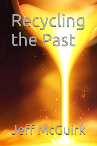 Recycling the Past (The Cycle Trilogy) by Jeff McGuirk | Goodreads