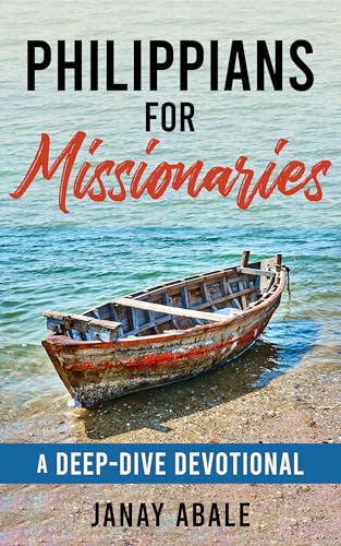 Philippians for Missionaries: A Deep-Dive Devotional by Janay Abale | Goodreads