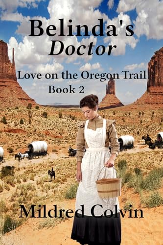 Belinda's Doctor (Love on the Oregon Trail Book 2) by Mildred Colvin ...