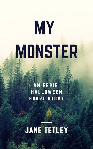 My Monster : An Eerie Halloween Short Story by Jane Tetley | Goodreads