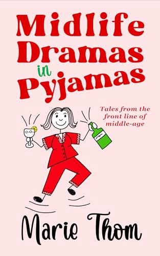 Midlife Dramas in Pyjamas: Tales from the front line of middle-age by ...