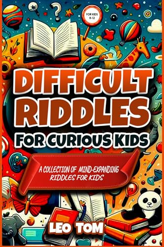 Difficult Riddles For Curious Kids: A Collection of Mind-Expanding ...