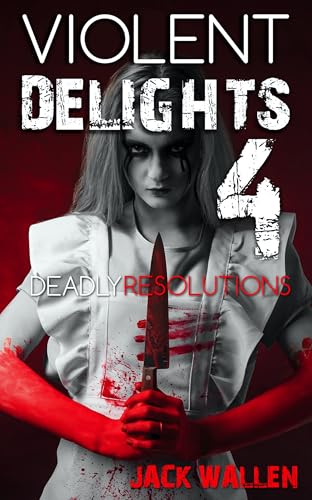 Deadly Resolutions (Violent Delights Book 4) by Jack Wallen | Goodreads