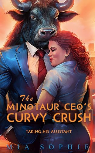 The Minotaur CEO’s Curvy Crush:: A Minotaur CEO Romance by Mia Sophie | Goodreads