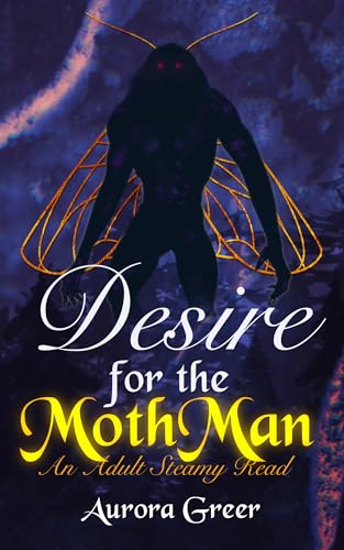 Desire for the Mothman: An Adult Steamy Read by Aurora Greer | Goodreads