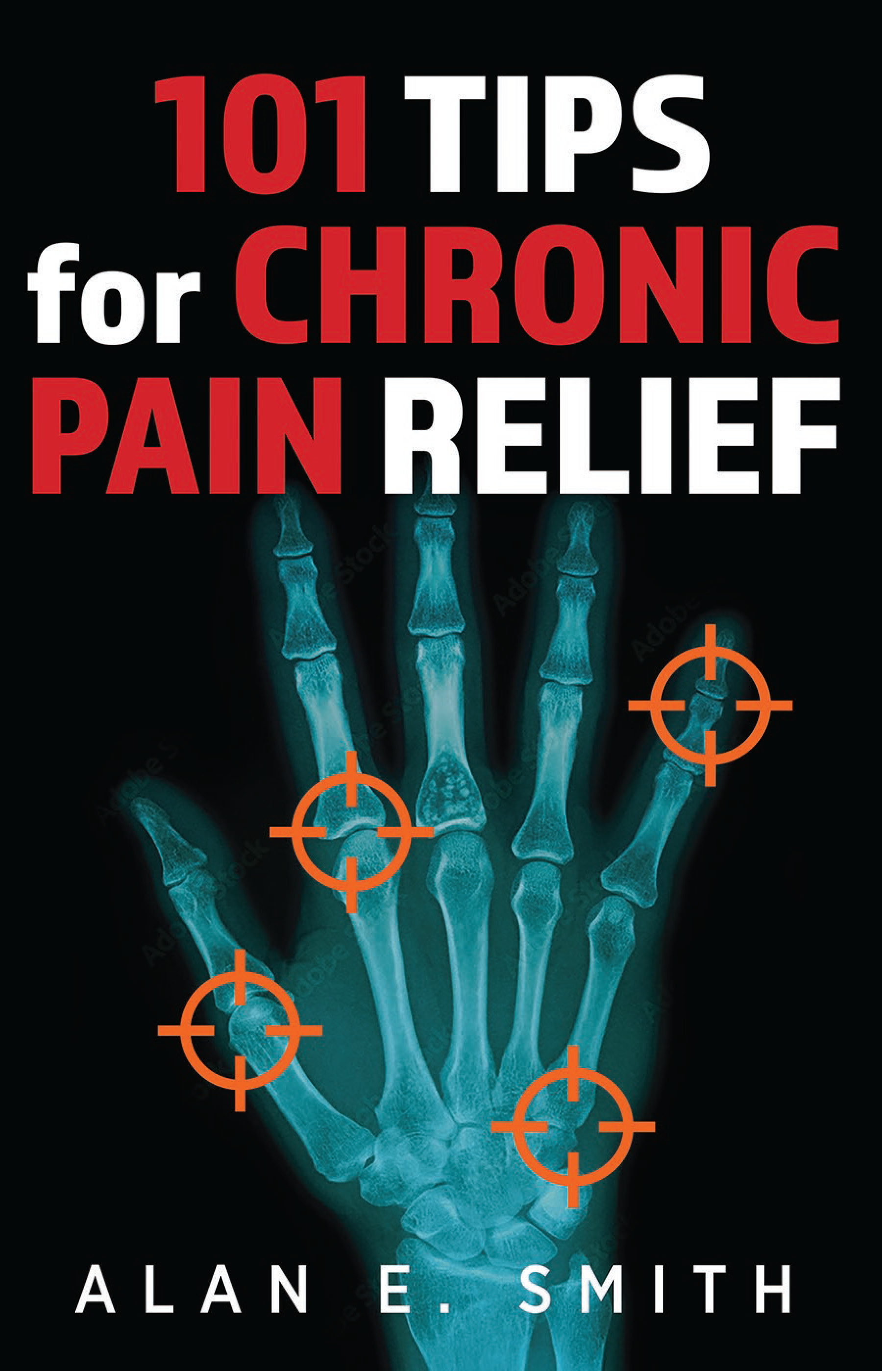101 Tips for Chronic Pain Relief: Traditional, Alternative, and ...