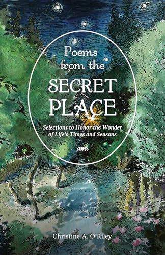Poems from the Secret Place: Selections to Honor the Wonder of Life's ...