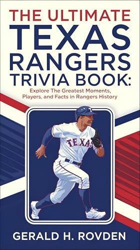 The Ultimate Texas Rangers Trivia Book: Mind-Blowing Questions on ...
