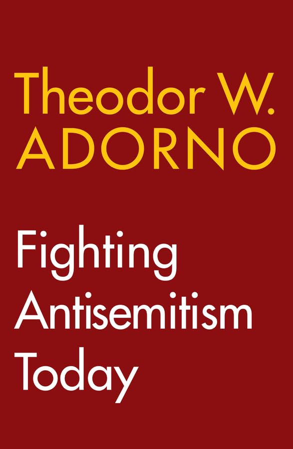 Fighting Antisemitism Today: A Lecture by Theodor W. Adorno | Goodreads