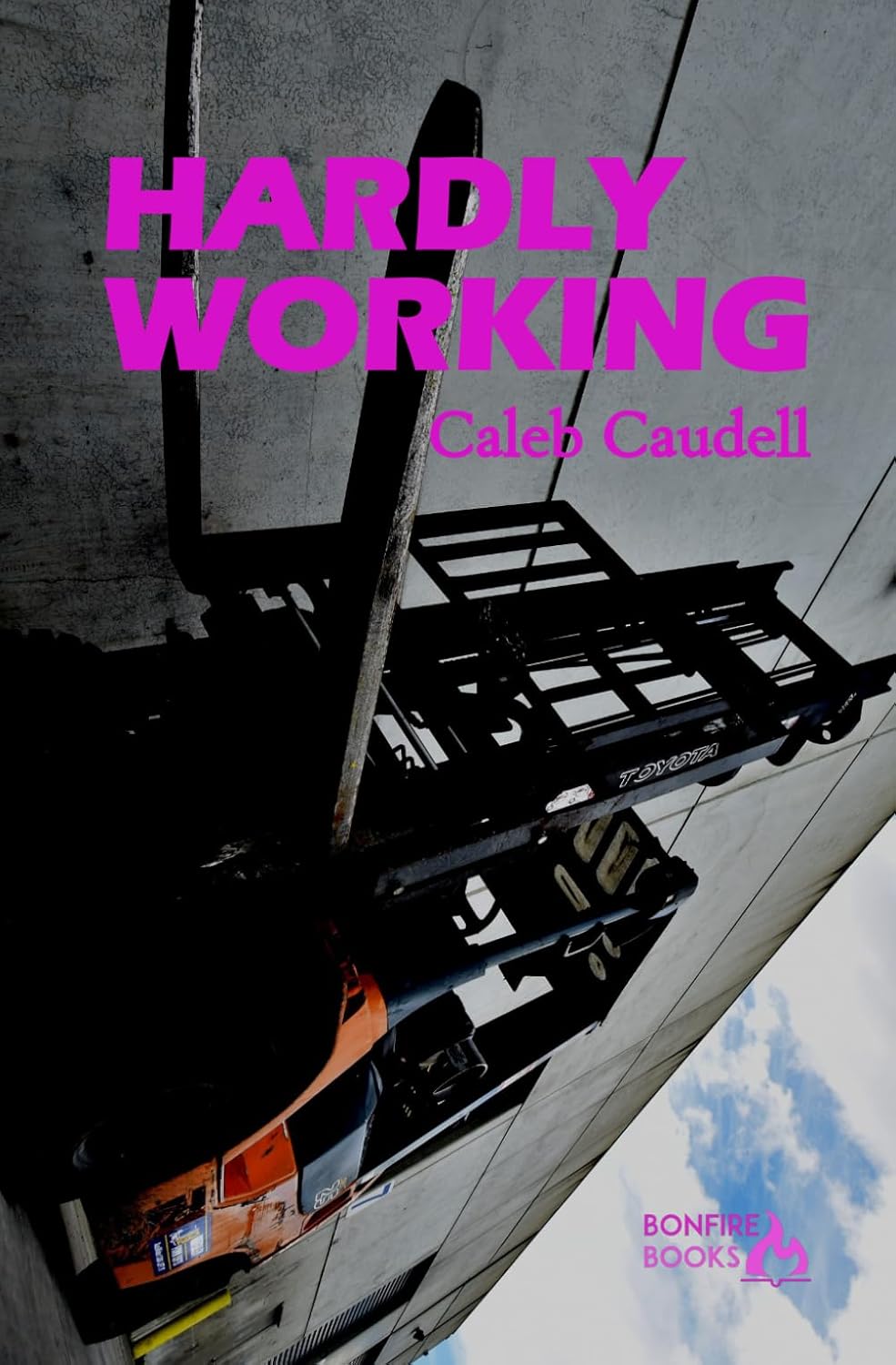 Hardly Working: A Semi-Auto Fiction by Caleb Caudell | Goodreads