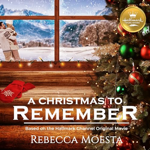 A Christmas to Remember: Based on the Hallmark Channel Original Movie by Rebecca Moesta | Goodreads