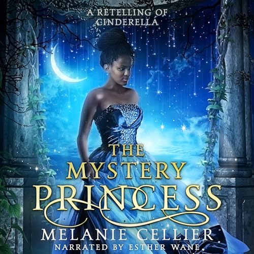 The Mystery Princess: A Retelling of Cinderella by Melanie Cellier ...