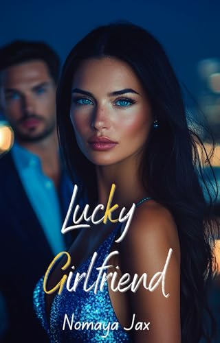 Lucky girlfriend : An enemies to lovers second chance romance by Nomaya ...