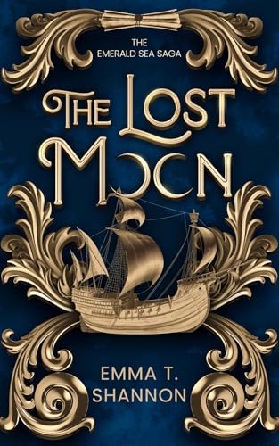 The Lost Moon (The Emerald Sea Saga Book 1) by Emma T. Shannon | Goodreads