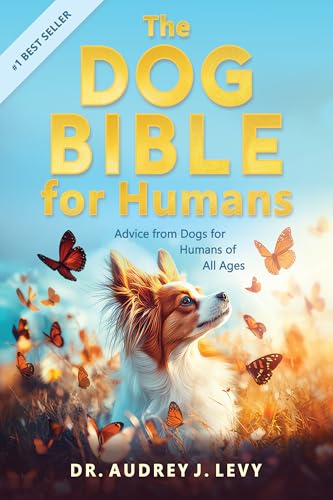 The Dog Bible for Humans: Advice from Dogs for Humans of All Ages by ...