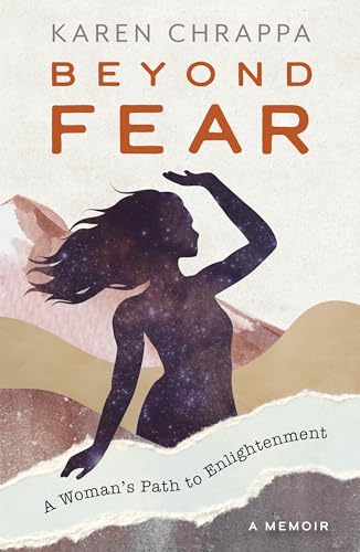 Beyond Fear: A Woman's Path to Enlightenment by Karen Chrappa | Goodreads