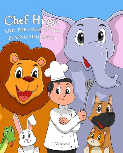 CHEF HUGO AND THE CASE OF THE FLYING SPAGHETTI by Jordan Weinstock ...