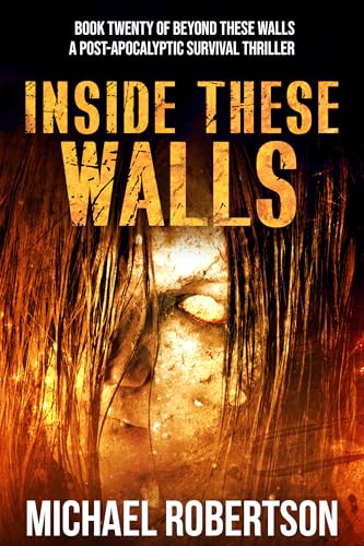 Inside These Walls (Beyond These Walls #20) by Michael Robertson ...