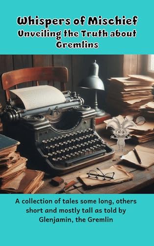 Whispers of Mischief: Unveiling the Truth about Gremlins by Glenjamin ...
