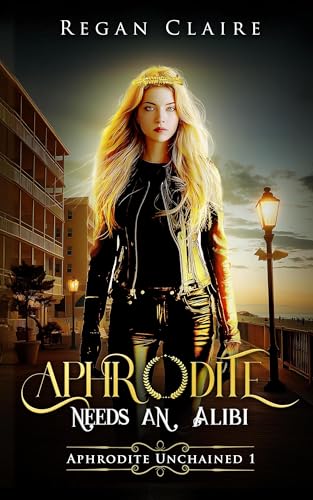 Aphrodite Needs an Alibi: Aphrodite Unchained by Regan Claire | Goodreads