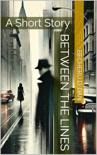Between the Lines: A Short Story by Becheru D. Dan | Goodreads