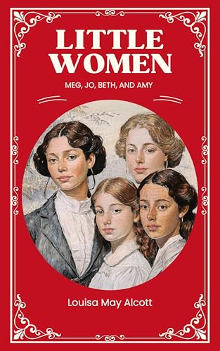 Little Women (Annotated): Meg, Jo, Beth, and Amy by Louisa May Alcott ...