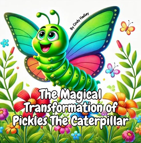 The Magical Transformation of Pickles the Butterfly: An Enchanting ...