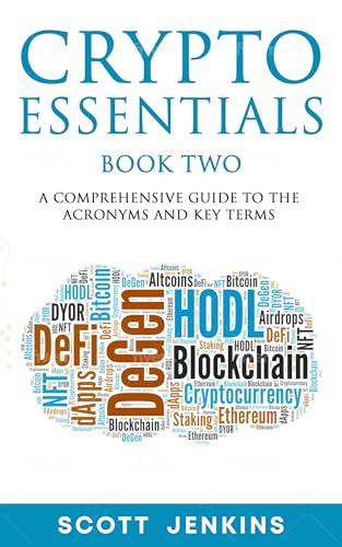 Crypto Essentials Book Two: A Comprehensive Guide to the Acronyms and Key Terms by Scott Jenkins ...